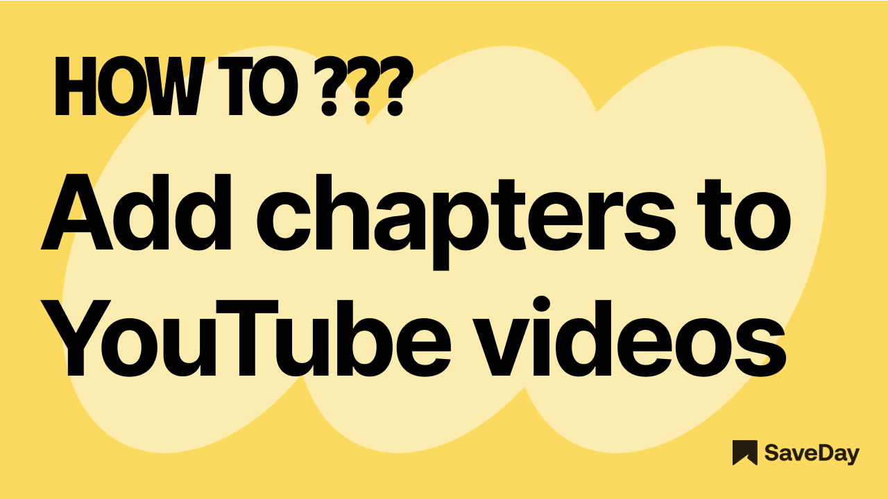 Adding YouTube Chapters: A Step-by-Step Guide to Adding Chapters to Your Videos | SaveDay